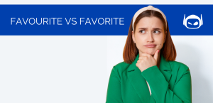Favourite vs Favorite: What's the Difference? | Smodin